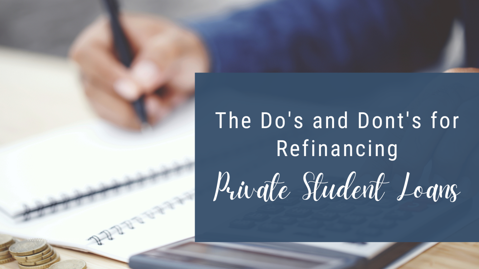 The Do's and Don'ts for Refinancing Private Student Loans