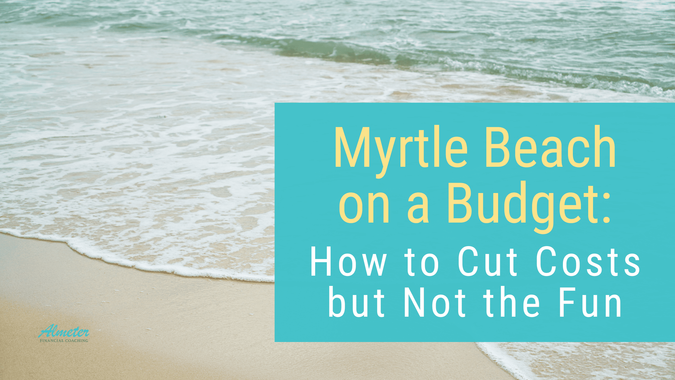 Myrtle Beach on a Budget: How to Cut Costs But Not the Fun